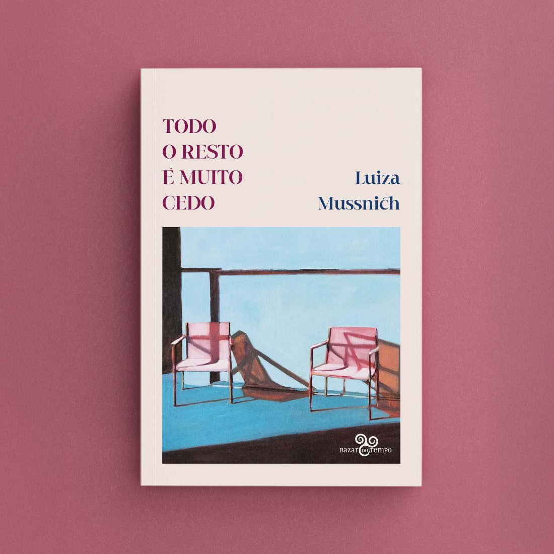 Todo o resto é muito cedo – Bazar do Tempo